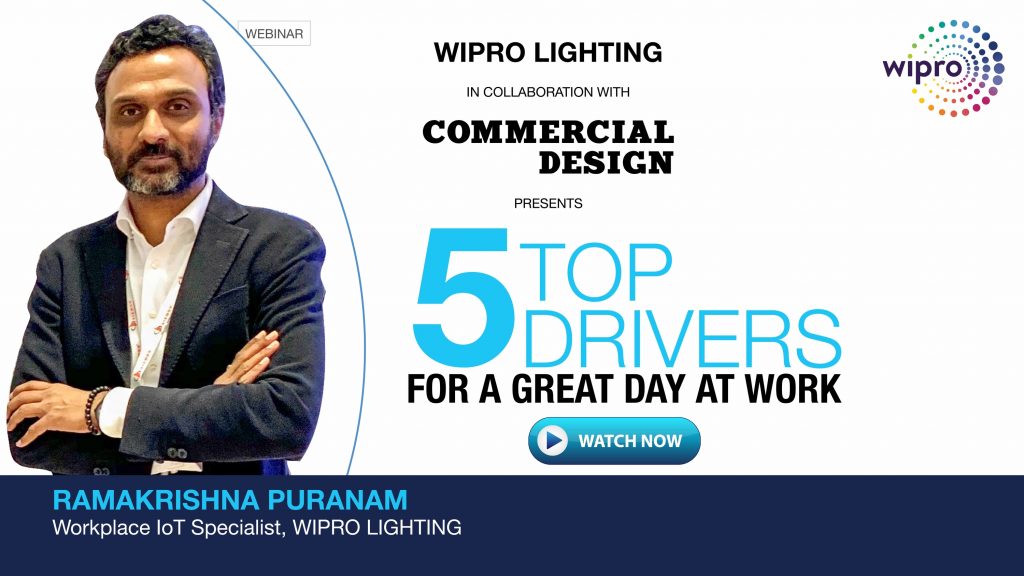 Wipro Lighting Webinar Series: Top 5 Drivers of for a Great Day at Work - Commercial Design India